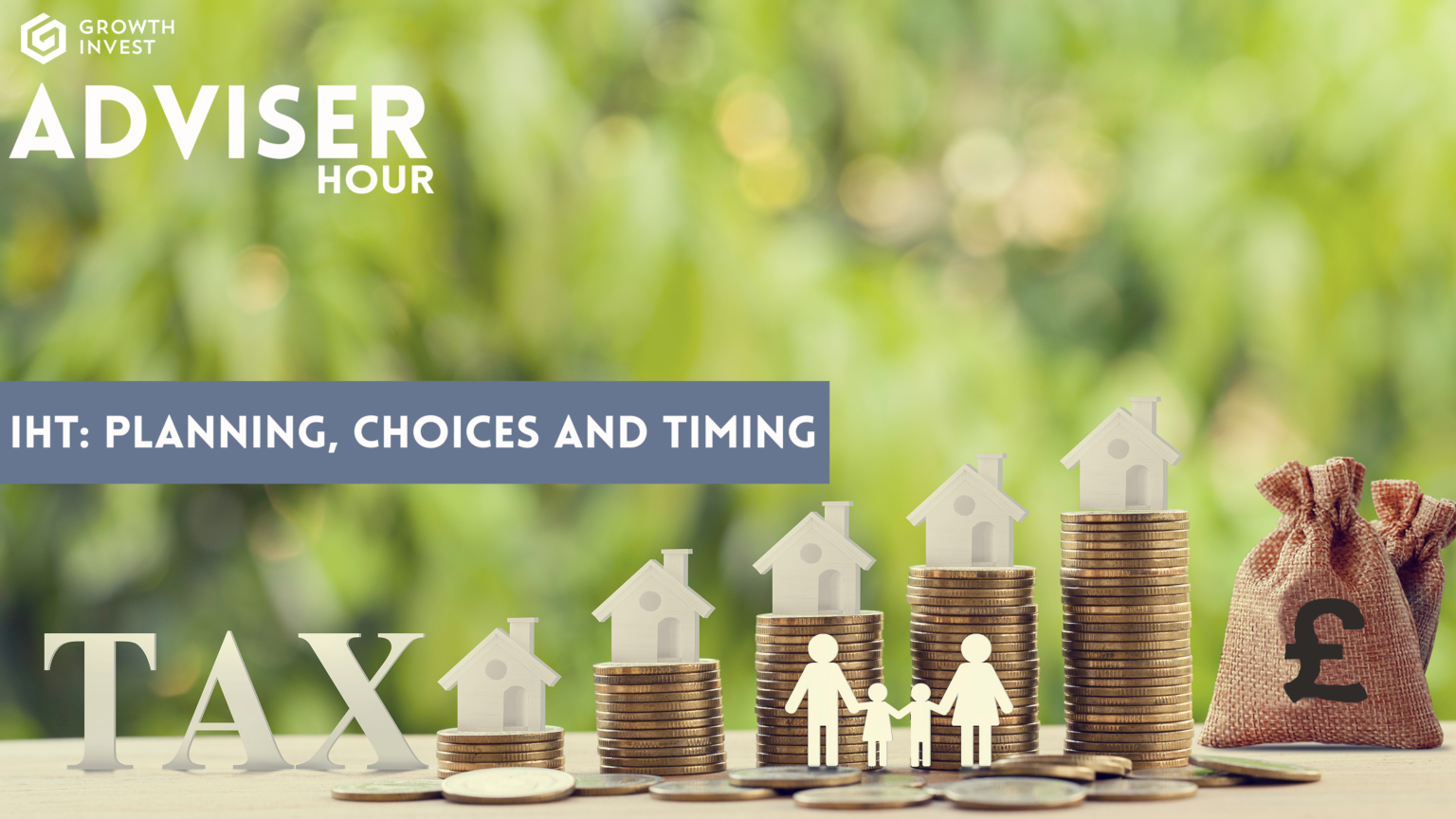 IHT: Planning, Choices, and Timing - GrowthInvest